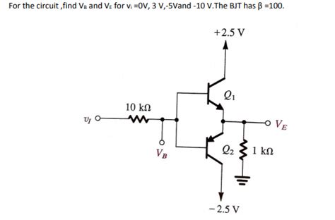 solved for the circuit find vb and ve for vi 0v 3