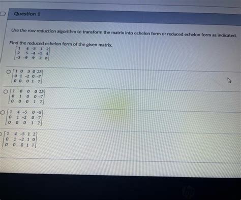 Solved Use The Row Reduction Algorithm To Transform The