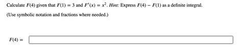 Calculate F4 Given That F1 3 And F X X Hint Express F4 F1 As A Definite