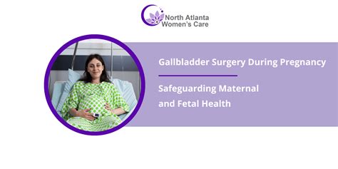 Gallbladder Surgery During Pregnancy Everything You Need To Know