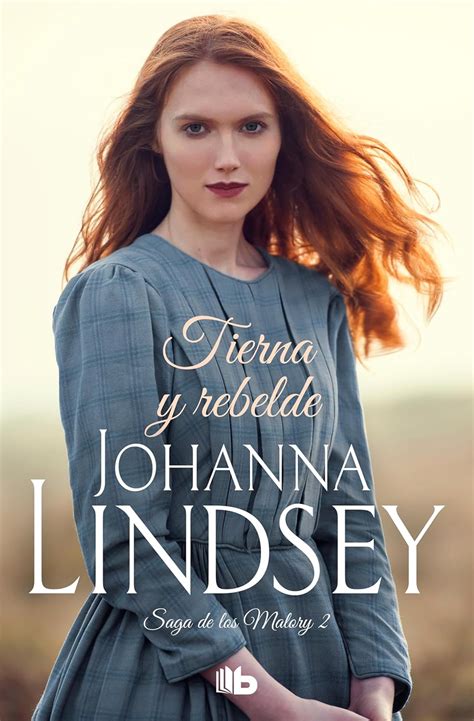 Tierna Y Rebelde Saga De Los Malory 2 Spanish Edition Kindle Edition By Lindsey Johanna