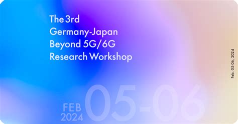 【report】the 3rd Germany Japan Beyond 5g6g Research Workshop ＠nict