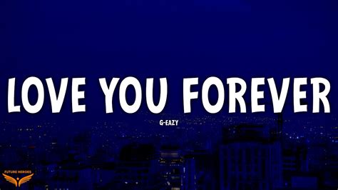 G Eazy Love You Forever Lyrics Youtube