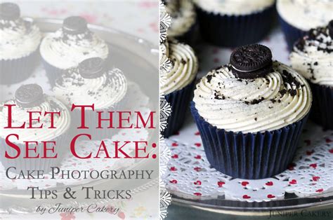 Let Them See Cake Cake Photography Tips Tricks JUNIPER CAKERY
