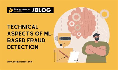 Fraud Detection With Machine Learning Steps To Build One Designveloper