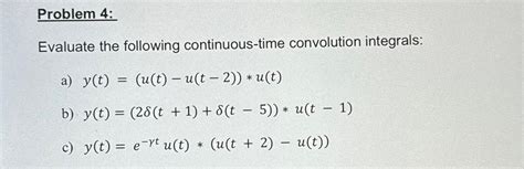 Solved Problem Evaluate The Following Continuous Time Chegg