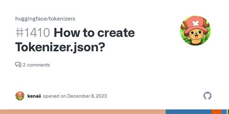 How To Create Tokenizerjson · Issue 1410 · Huggingfacetokenizers · Github
