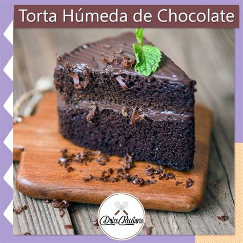 ️ Receta De Torta De Chocolate Esponjosa Y Húmeda Dulce Recetario