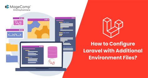 How To Configure Laravel With Additional Environment Files Magecomp