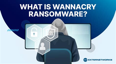 Understanding Wannacry Ransomware Attack Stay Protected