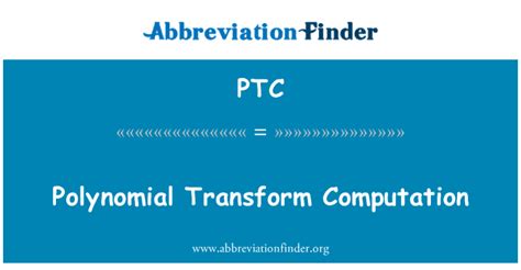 Ptc Stands For Polynomial Transform Computation Abbreviation Finder