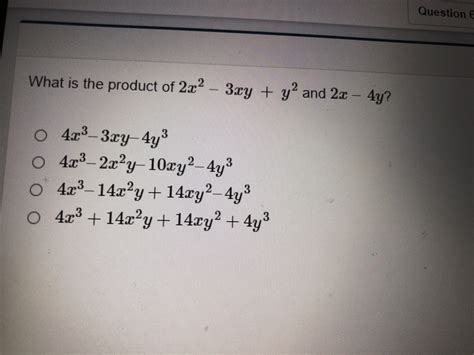 What Is The Product Of 2x2 3xy Y2 And 2x 4y