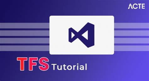 Team Foundation Server Tutorial A Complete Guide Updated 2025