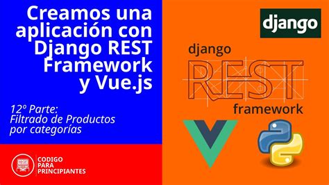 Domina El Filtrado De Categorías En Django Rest Framework Y Vuejs Youtube