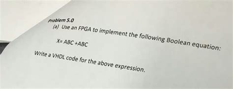 Solved Problem 50 Use An Fpga To X Abc Implement The