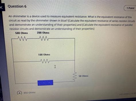 Solved X Question 6 1 Point An Ohmmeter Is A Device Used To