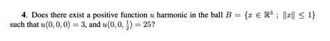 Solved Does There Exist A Positive Function U ﻿harmonic In
