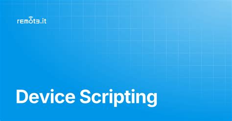 Device Scripting Remoteit