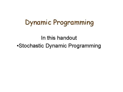 Dynamic Programming In This Handout Stochastic Dynamic Programming