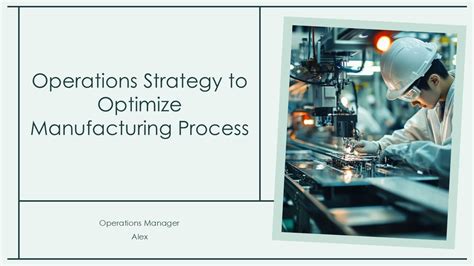Operations Strategy To Optimize Manufacturing Process Ppt Presentation St Ai