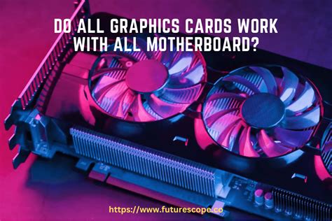 Do All Graphics Cards Work With All Motherboard Find Out Here