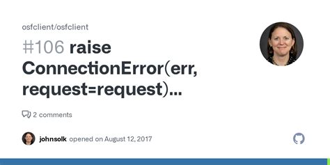 Raise ConnectionError Err Request Request Requests Exceptions ConnectionError Connection