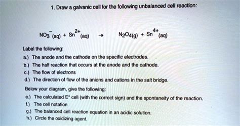 Solved Draw Galvanic Cell For The Following Unbalanced Cell Reaction No3 Aq Sn Aq N2o4 G