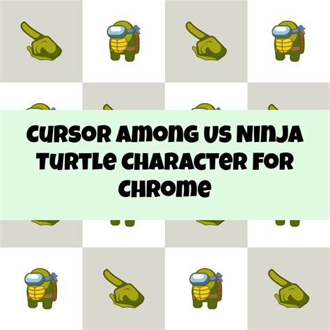 Cursor Cursor Among Us Ninja Turtle Character For Chrome Pack Cursor Space