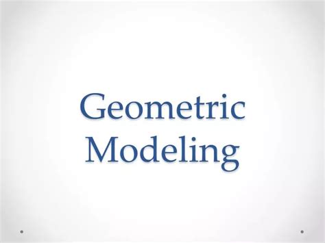 Ppt Geometric Modeling Powerpoint Presentation Free Download Id1905335