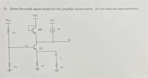 Solved Draw The Small Signal Model For The Amplifier Chegg