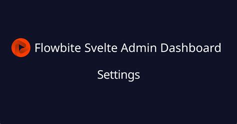 flowbite svelte admin dashboard settings