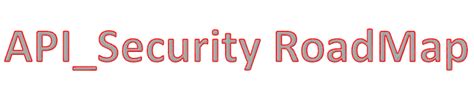 Apisecurity Roadmap What Is Apisecurity By Akash Venky Medium