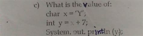 C What Is The Value Ofchar X Y Int Yx7system Out Println