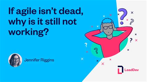 If Agile Isnt Dead Why Is It Still Not Working LeadDev
