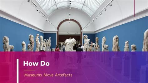 Ppt How Do Museums Move Artefacts Powerpoint Presentation Free Download Id11467311
