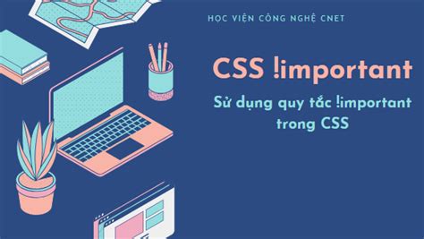 Css Important Sử Dụng Quy Tắc Important Trong Css Cnet Academy
