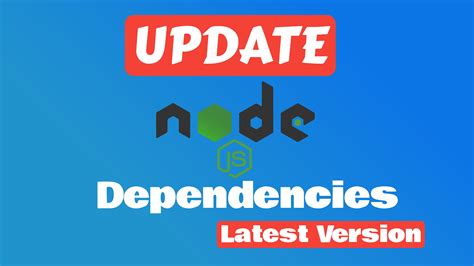 How To Update All Nodejs Dependencies To Their Latest Version