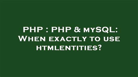 Php Php And Mysql When Exactly To Use Htmlentities Youtube