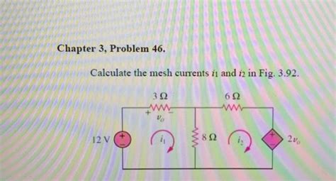 solved calculate the mesh currents i1 and i2 in fig 3 92