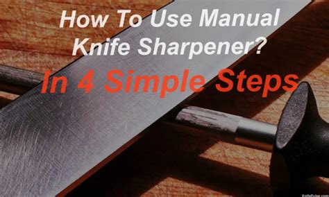 How To Use Manual Knife Sharpener In 4 Simple Steps For Beginner Knife Pulse