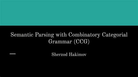 Semantic Parsing With Combinatory Categorial Grammar Ccg Ppt