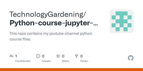 Github Technologygardening Python Course Jupyter Files This Repo Contains My Youtube Channel