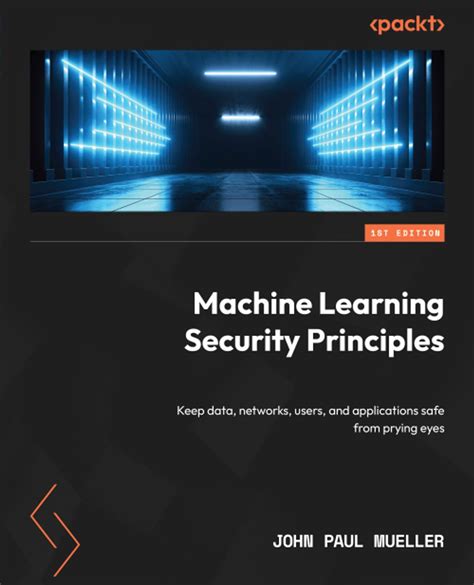 Machine Learning Security Principles Ebook By John Paul Mueller Epub