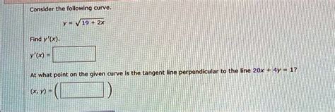 Consider The Following Curve Y √19 2x Find Yx Yx At What Point On The Given