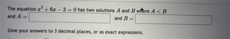 Solved The Equation X2 6x 3 0 ﻿has Two Solutions A And B
