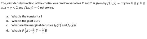 Solved The Joint Density Function Of The Continuous Random