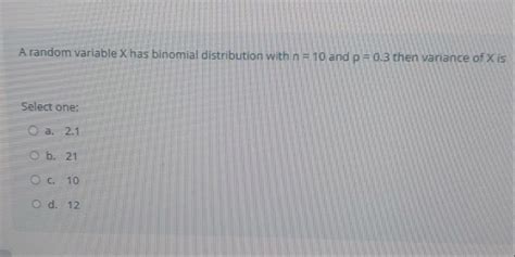 a random variable x has binomial distribution with n 10 and p 03 then