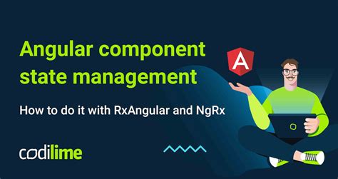 Angular Component State Management With Rxangular And Ngrx