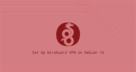 How To Set Up Wireguard Vpn On Debian 10 Linuxize