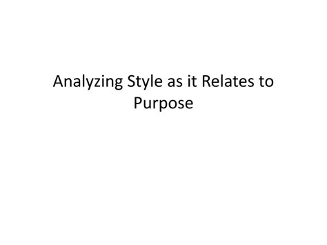 Ppt Analyzing Style As It Relates To Purpose Powerpoint Presentation